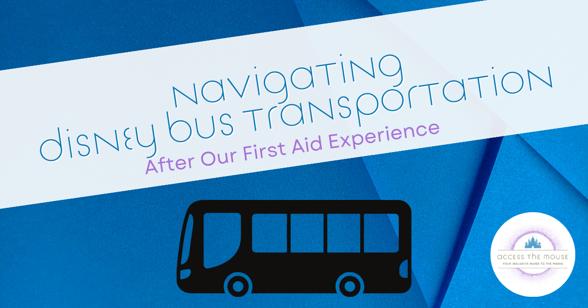 Navigating the Disney Bus Transportation after Our First Aid Experience ...