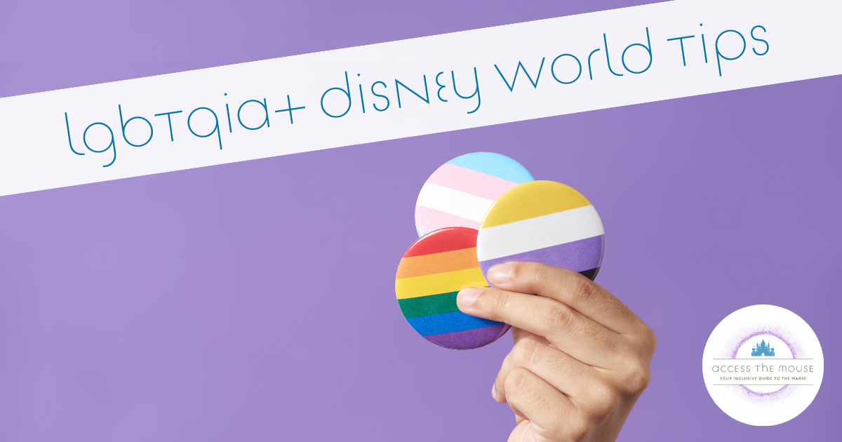 LGBTQIA+ Disney World Tips – Access the Mouse